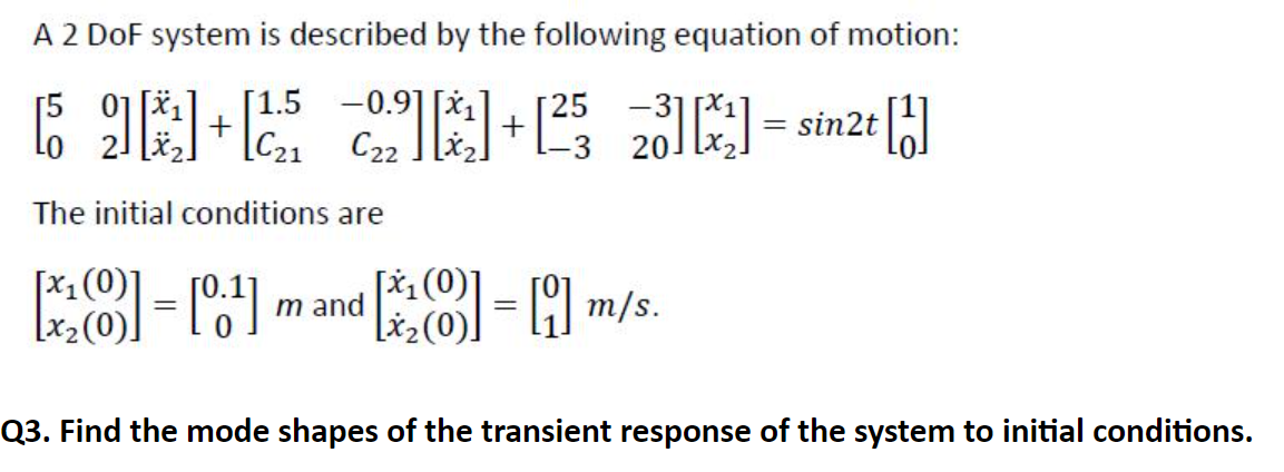 Solved A 2 DoF system is described by the following equation | Chegg.com