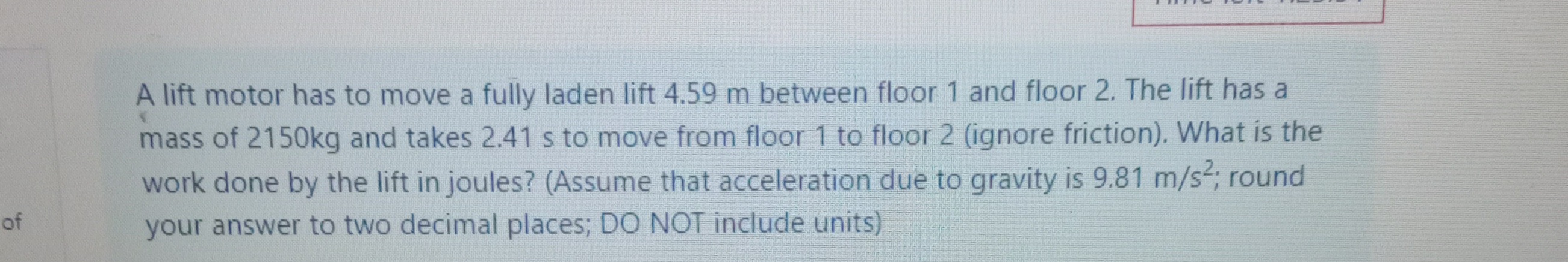 Solved A lift motor has to move a fully laden lift 4.59m | Chegg.com