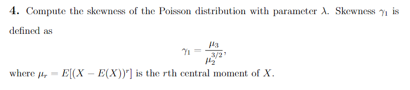 Solved 4. Compute the skewness of the Poisson distribution | Chegg.com