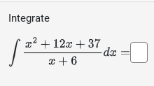 Solved Integrate∫﻿﻿x2+12x+37x+6dx= | Chegg.com