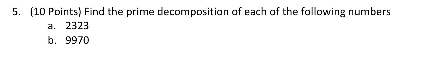 Solved 5. (10 Points) Find the prime decomposition of each | Chegg.com