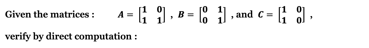 Solved Given the matrices : A=[1101],B=[0011], and C=[1100], | Chegg.com