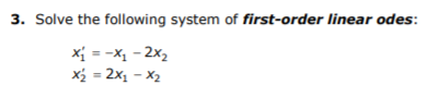 Solved 3. Solve the following system of first-order linear | Chegg.com