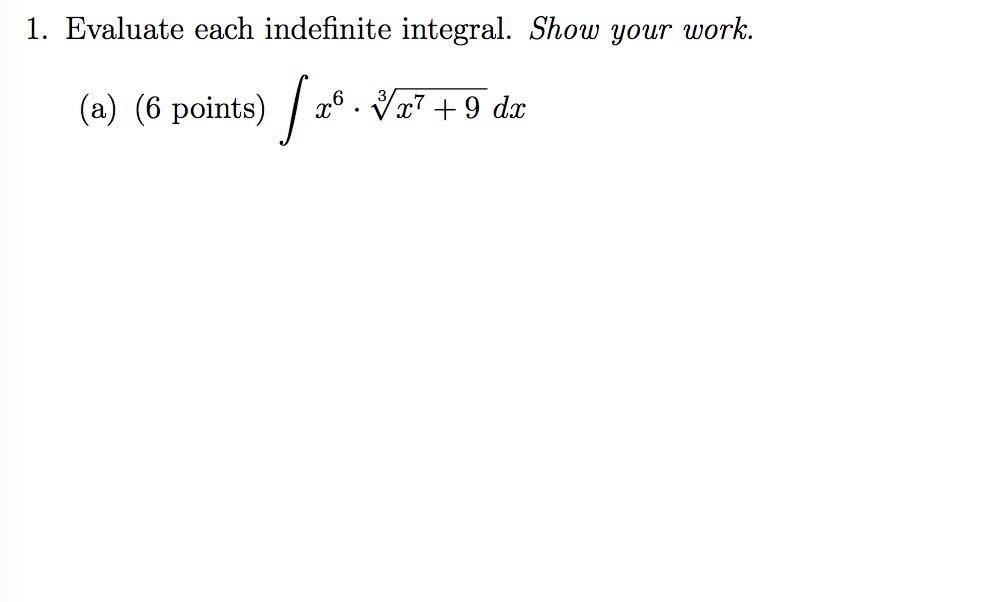 Solved 1. Evaluate each indefinite integral. Show your work. | Chegg.com