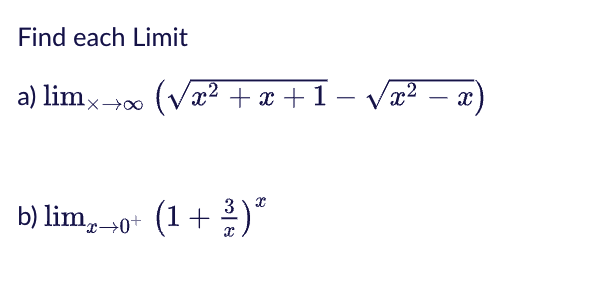 Solved Find each Limit a) limx→∞(x2+x+1−x2−x) b) | Chegg.com