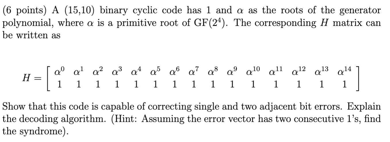 Solved (6 points) A (15,10) binary cyclic code has 1 and a | Chegg.com
