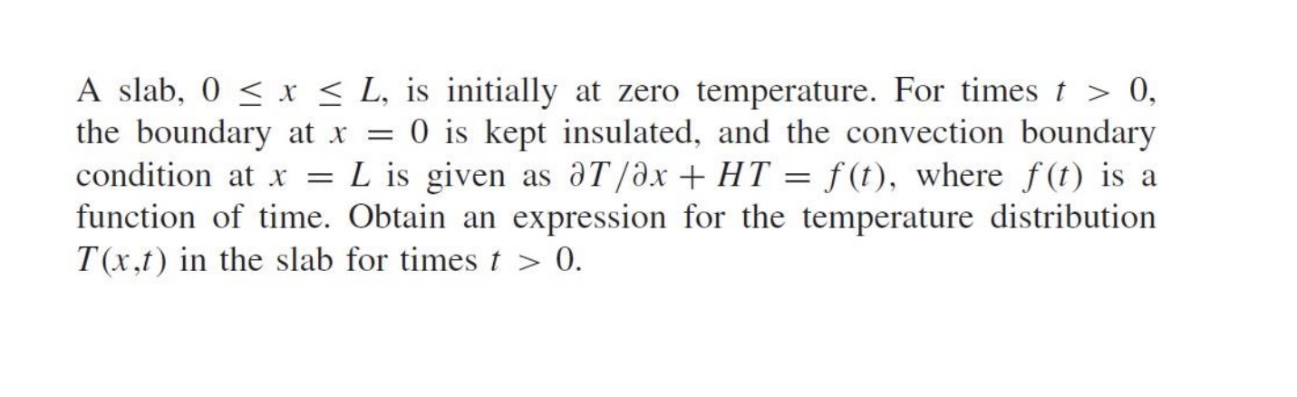 Solved A slab, 0≤x≤L, is initially at zero temperature. For | Chegg.com