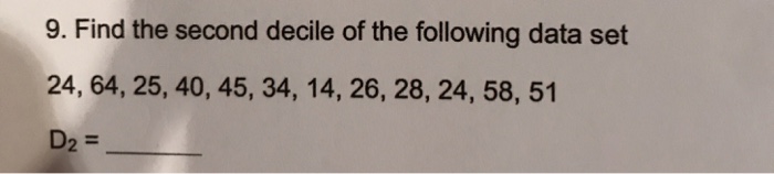 Solved 9. Find the second decile of the following data set | Chegg.com