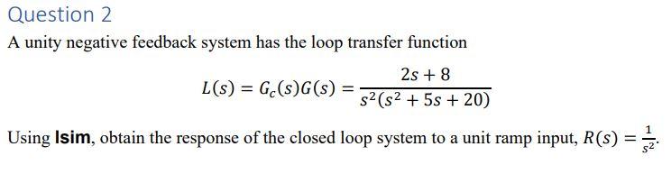 Solved Question 2 A unity negative feedback system has the | Chegg.com