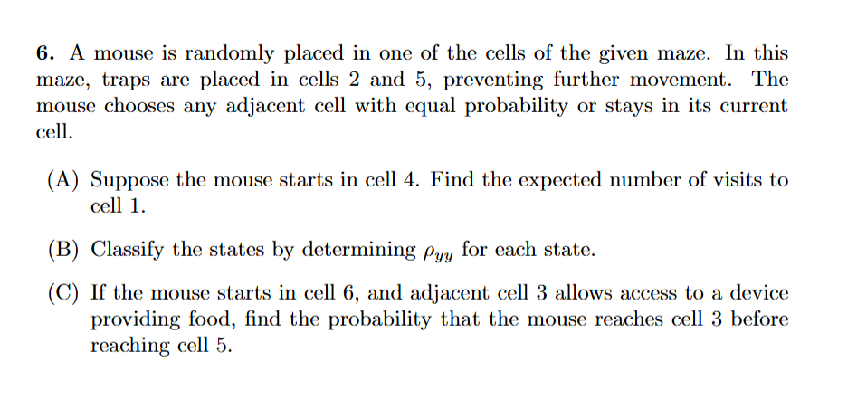 Solved STOCHASTIC PROCESS MARKOV CHAIN A mouse is randomly | Chegg.com