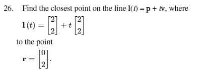 Solved 26. Find the closest point on the line l(t)=p+tv, | Chegg.com