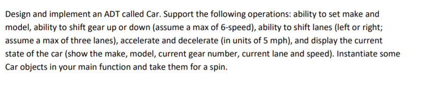 Solved Design and implement an ADT called Car. Support the | Chegg.com