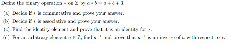 Solved Define the binary operation ∗ on Z by a∗b=a+b+3. (a) | Chegg.com