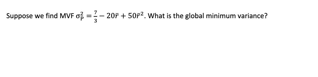 Solved Suppose we find MVF σP2=37−20rˉ+50rˉ2. What is the | Chegg.com