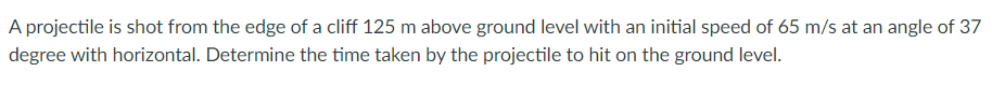 Solved A projectile is shot from the edge of a cliff 125 m | Chegg.com