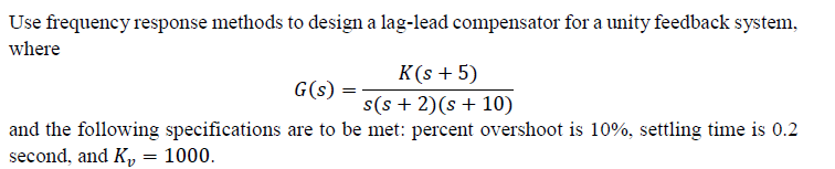 Solved Use frequency response methods to design a lag-lead | Chegg.com