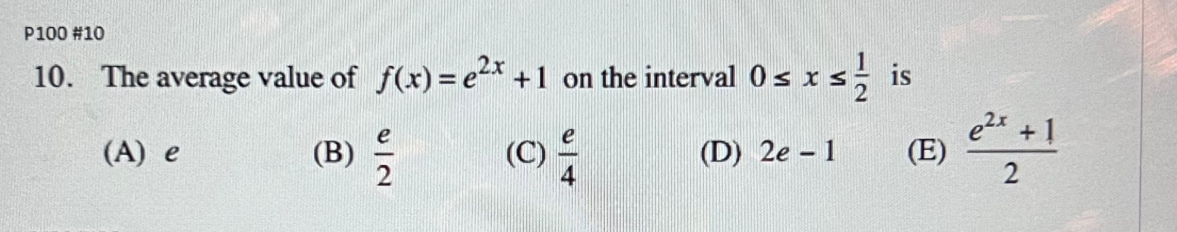 Solved 10. The average value of f(x)=e2x+1 on the interval | Chegg.com