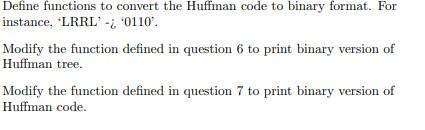 Solved Define functions to convert the Huffman code to | Chegg.com