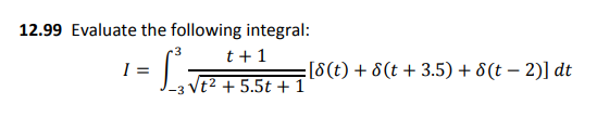 Solved 12.99 Evaluate the following integral: t+1 1 = [8(t) | Chegg.com