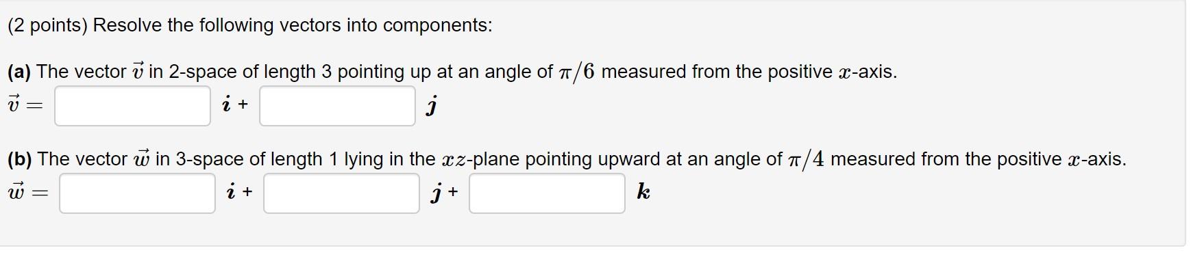Solved (2 points) Resolve the following vectors into | Chegg.com