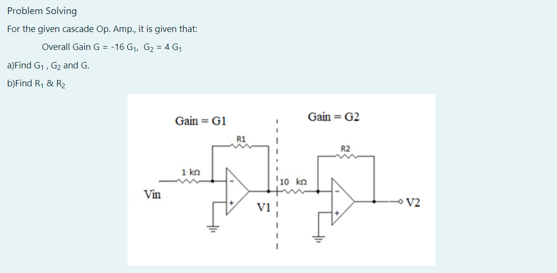 Solved Problem Solving For the given cascade Op. Amp., it is | Chegg.com
