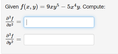 Solved Given f(x,y)=9xy5−5x4y ∂x2∂2f= ∂y2∂2f= | Chegg.com