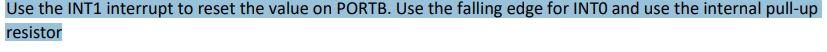 Solved Use the INT1 interrupt to reset the value on PORTB. | Chegg.com