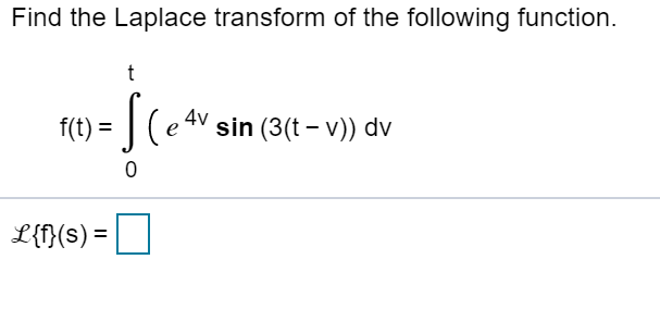 Solved Find the Laplace transform of the following function. | Chegg.com