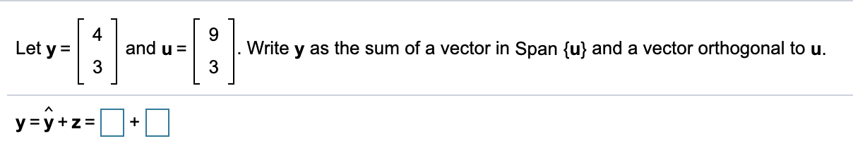 Solved 4 9 Let y= and u= Write y as the sum of a vector in | Chegg.com