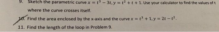 Solved 9. Sketch the parametric curve x t3-3t,y t2 +t + 1. | Chegg.com
