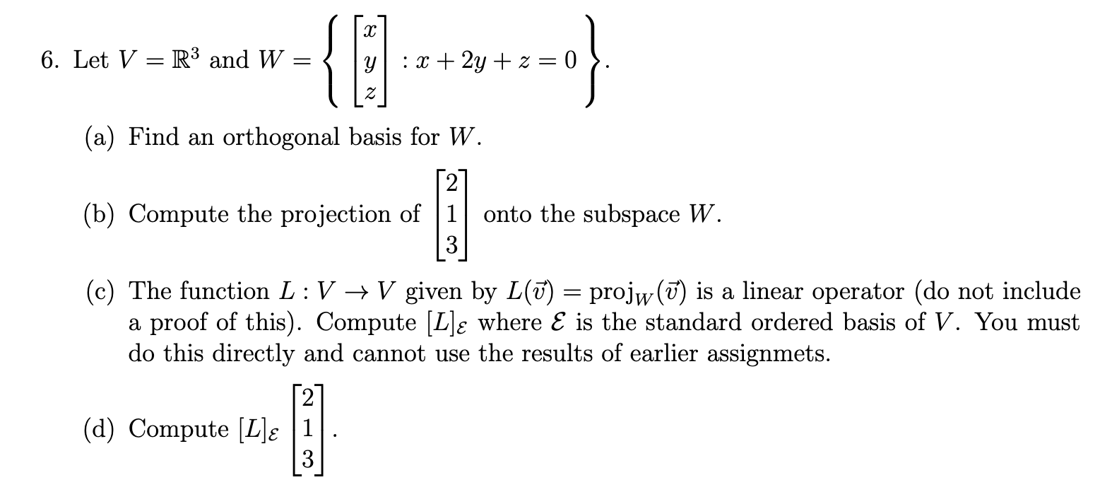 Solved 6. Let V=R3 and W=⎩⎨⎧⎣⎡xyz⎦⎤:x+2y+z=0⎭⎬⎫ (a) Find an | Chegg.com