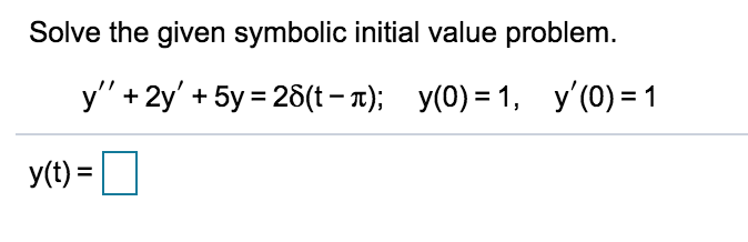 Solved Solve the given symbolic initial value problem y" 2y' | Chegg.com