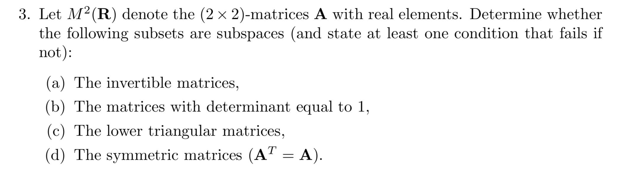 Solved 3. Let M²(R) denote the (2 x 2)-matrices A with real | Chegg.com