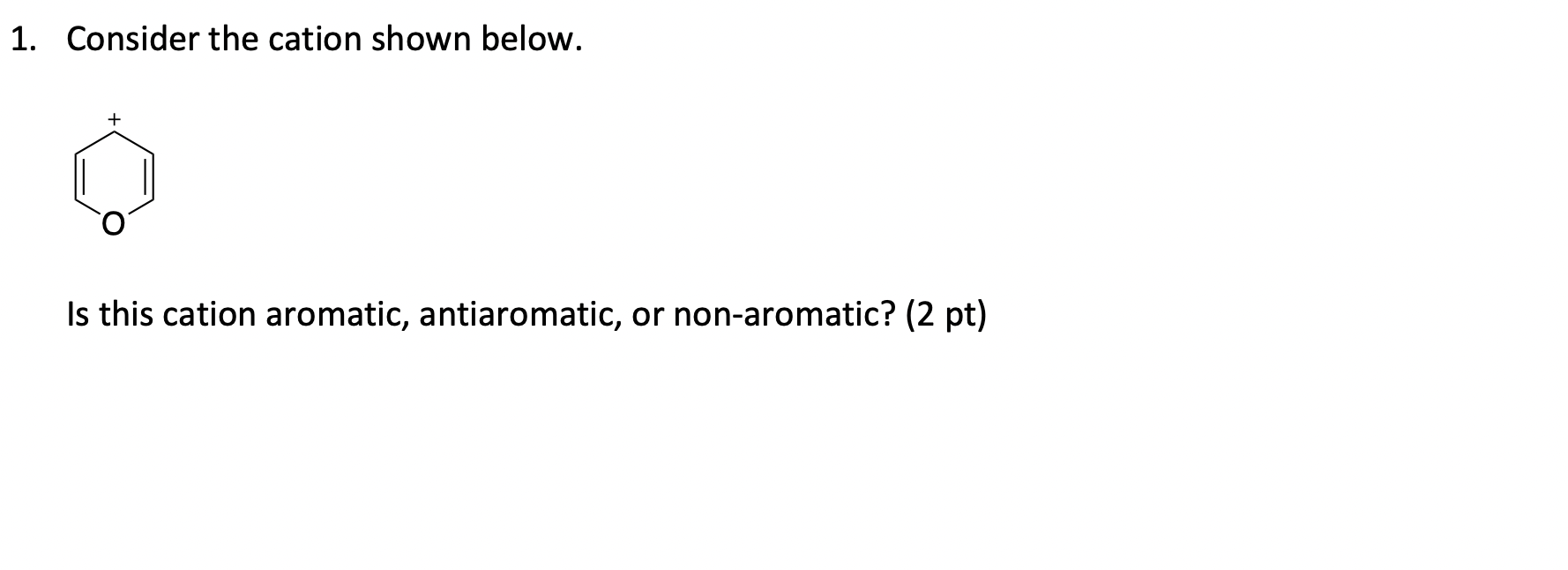 Solved 1. Consider the cation shown below. Is this cation | Chegg.com