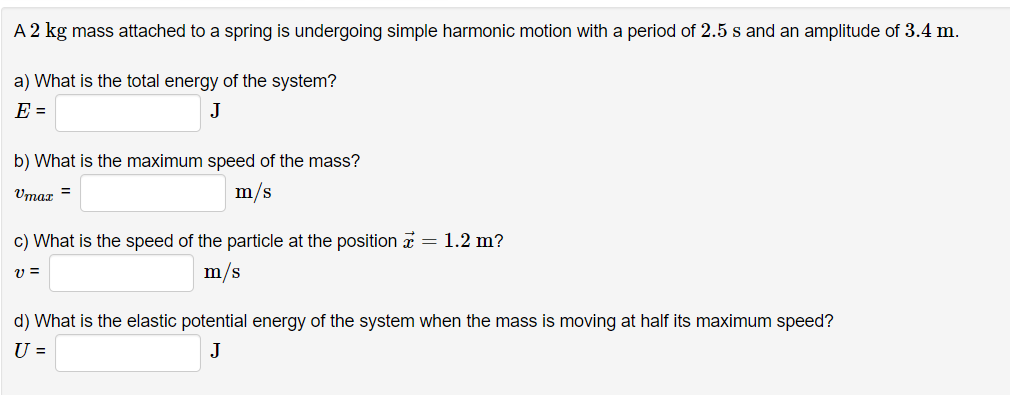 Solved A 2 kg mass attached to a spring is undergoing simple | Chegg.com