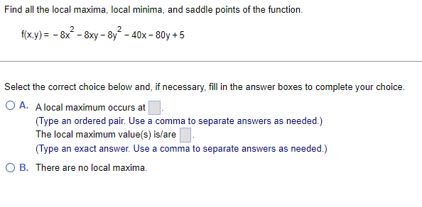 Solved Find all the local maxima, local minima, and saddle | Chegg.com