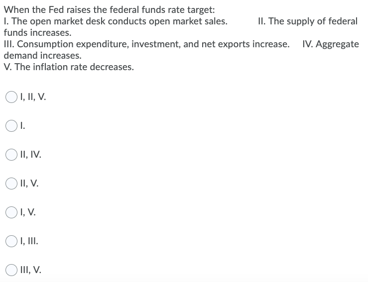 Solved When the Fed lowers the federal funds rate target: | Chegg.com