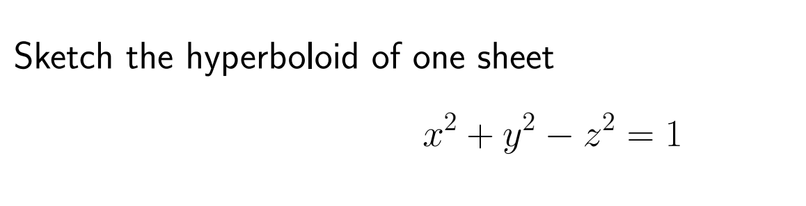 Sketch the hyperboloid of one sheet x2+y2−z2=1 | Chegg.com