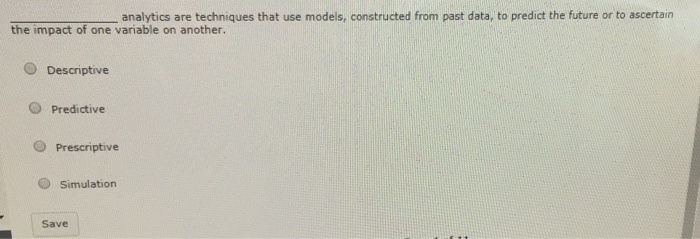 Solved analytics are techniques that use models, constructed | Chegg.com