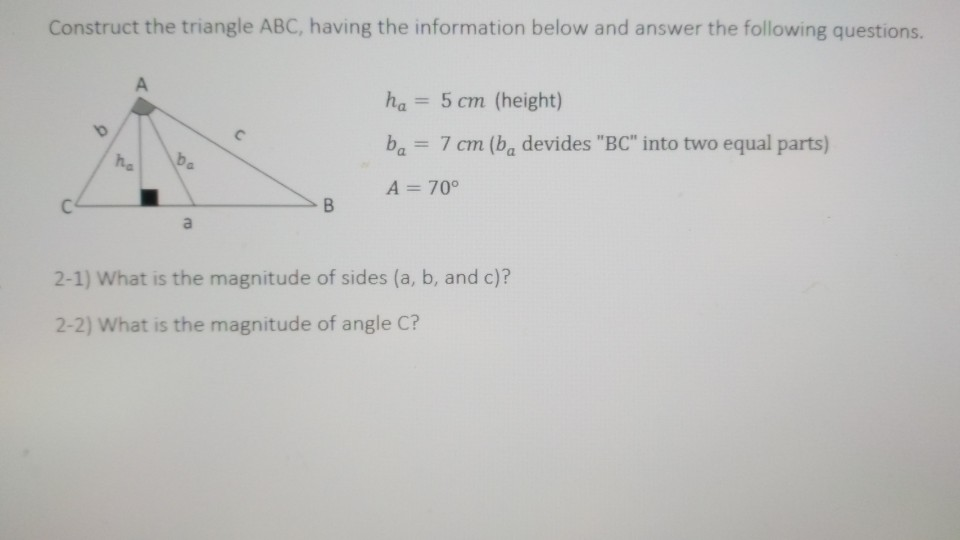 Solved construct the triangle ABC, having the information | Chegg.com