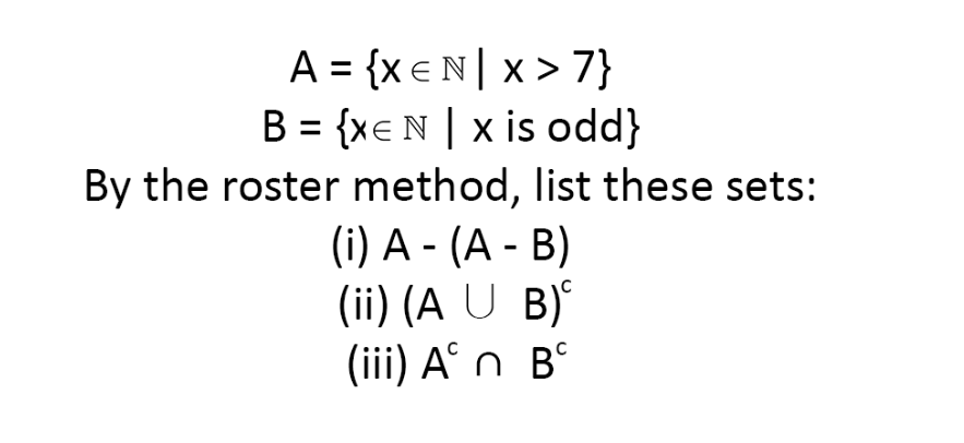 Solved A={x∈N∣x>7}B={x∈N∣x is odd } By the roster method, | Chegg.com