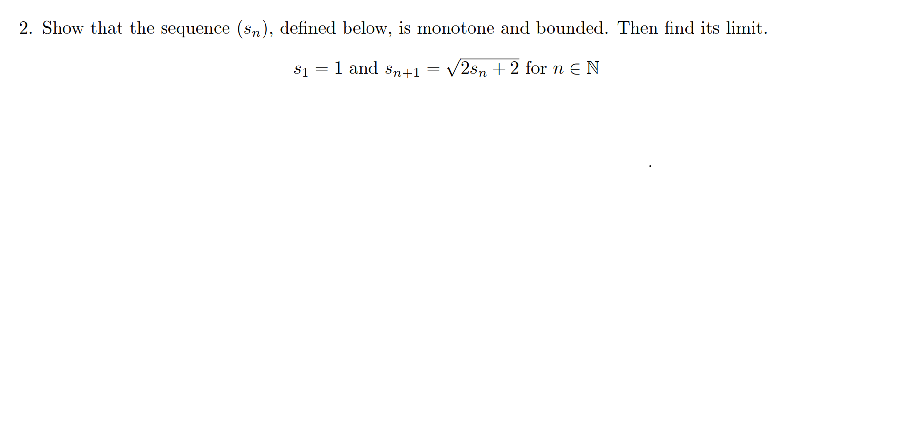 Solved 2. Show that the sequence (sn), defined below, is | Chegg.com