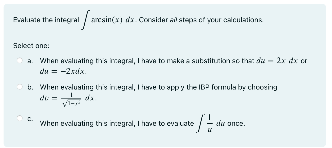 Solved Evaluate the integral ∫﻿﻿arcsin(x)dx. ﻿Consider all | Chegg.com