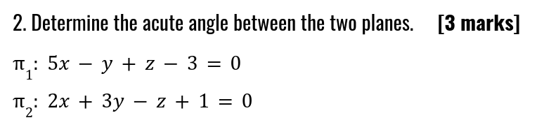 Solved 2. Determine the acute angle between the two planes. | Chegg.com