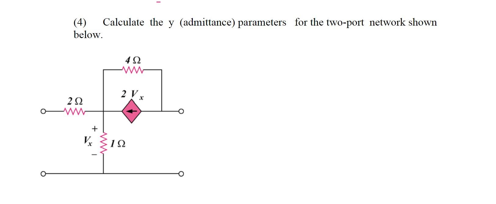 Solved (4) Calculate the y (admittance) parameters for the | Chegg.com