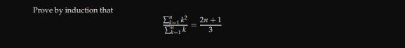 Solved Prove by induction that (∑n k=1 k^2)/(∑ n k=1 k) = | Chegg.com