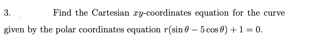 Solved 3. Find the Cartesian xy-coordinates equation for the | Chegg.com