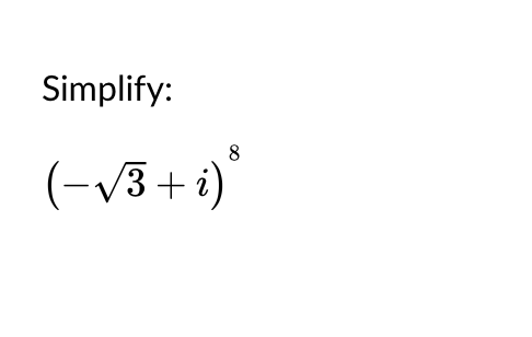 Solved Simplify: 8 (-V3+ i) | Chegg.com