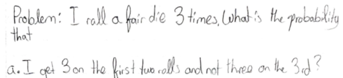 Solved Problem: I rall a fair die 3 times, What is the | Chegg.com