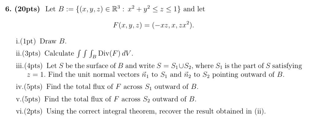 Solved 6. (20pts) Let B := {(x, y, z) € R3 : x2 + y2
